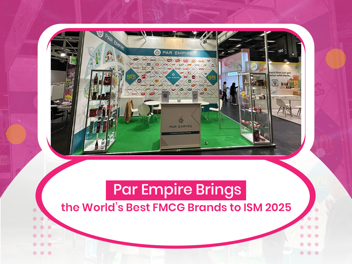 Par Empire Brings the World’s Best FMCG Brands to ISM 2025 | Wholesale ...